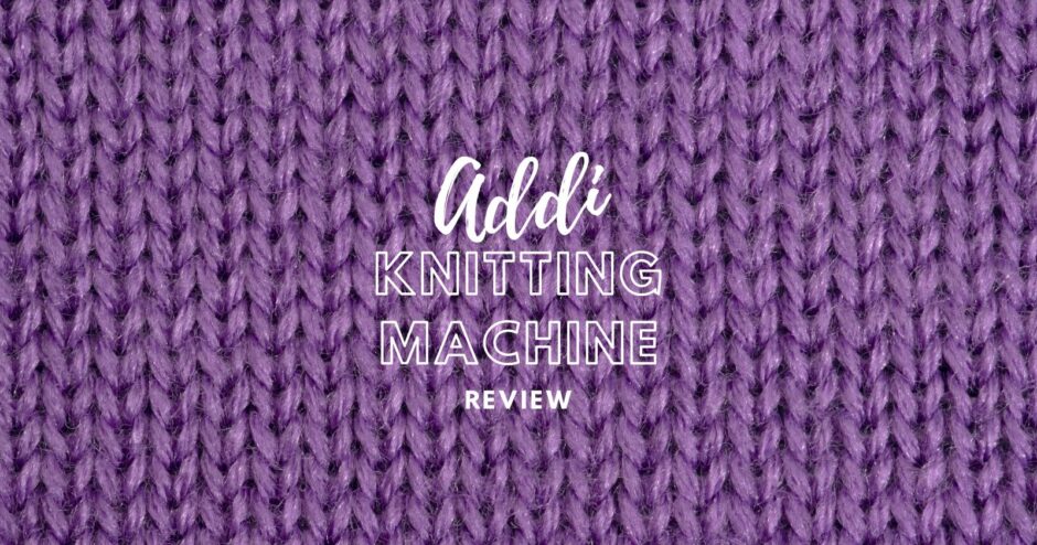 Addi Knitting Machine - Review Before You Buy! - Knitting For Profit