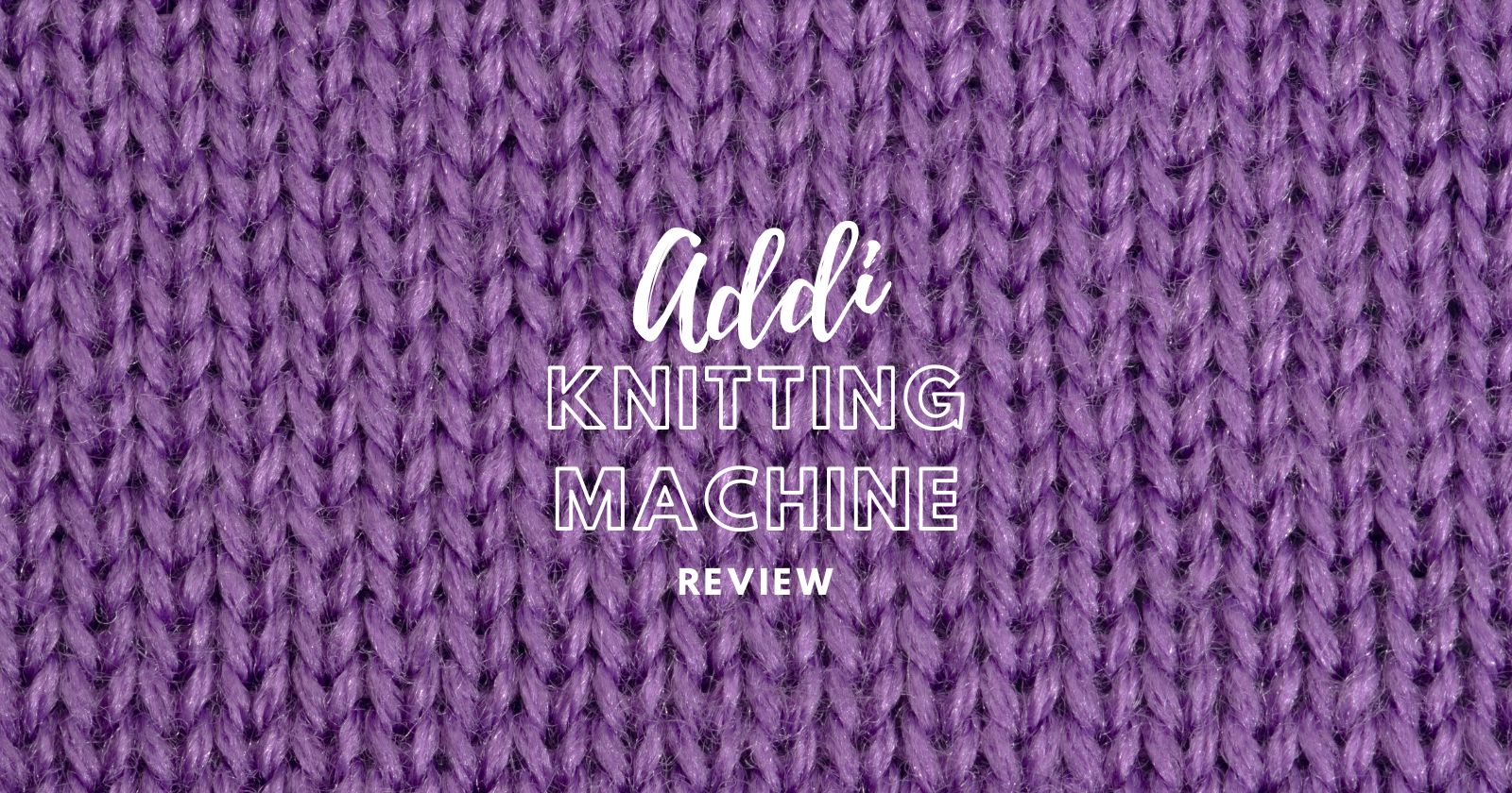 Addi Knitting Machine – Review Before You Buy! – Knitting For Profit